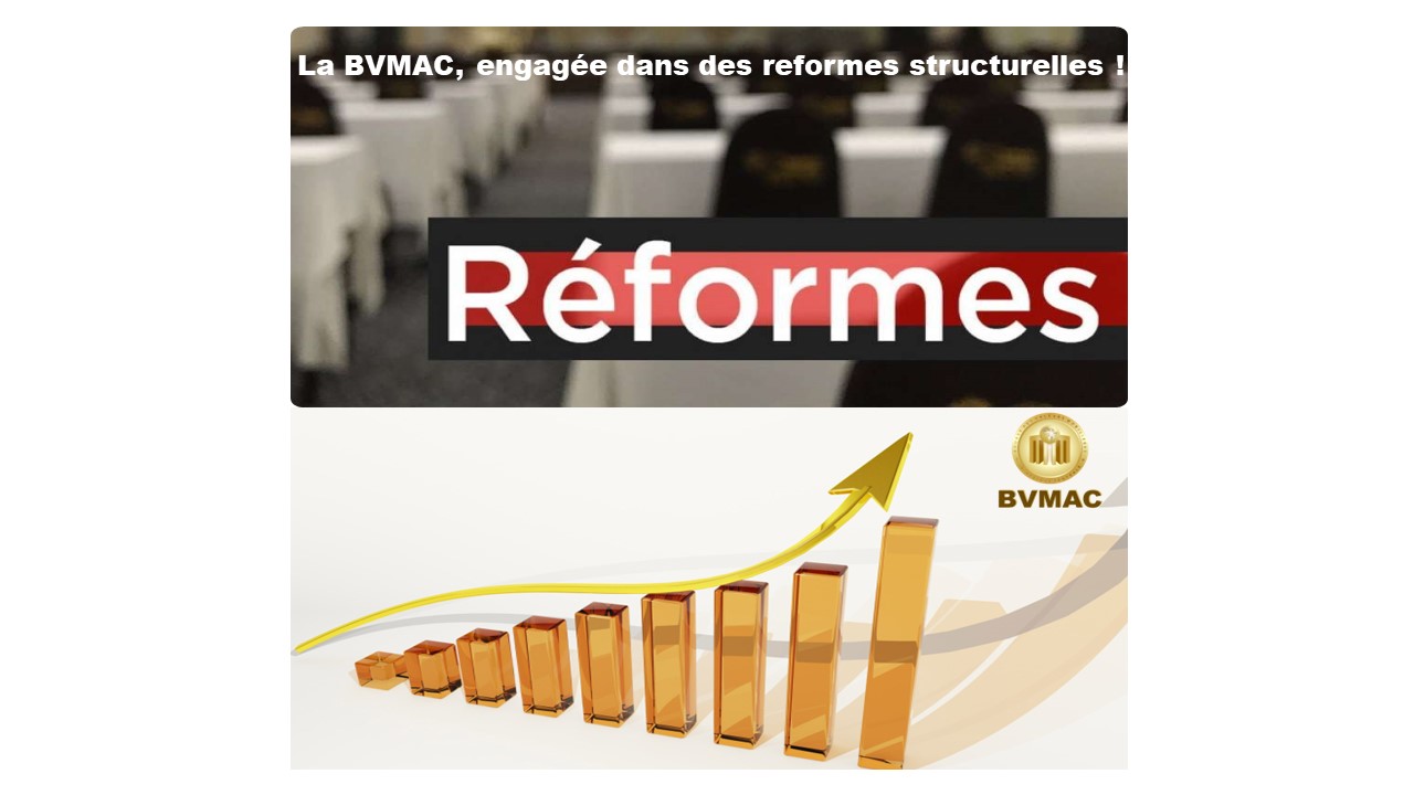 La BVMAC, engagée dans des reformes structurelles ! - BVMAC: Bourse des Valeurs Mobilières de l ...